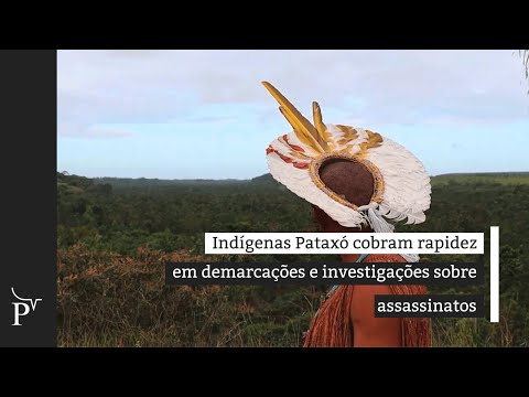 Indígenas Pataxó cobram rapidez em demarcações e investigações sobre ...